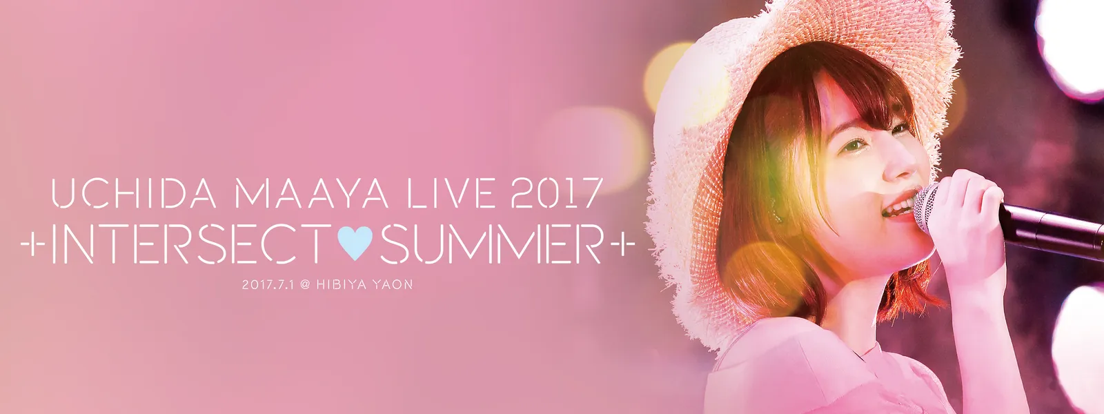 UCHIDA MAAYA LIVE 2017「+INTERSECT♡SUMMER+」 | Hulu(フールー)